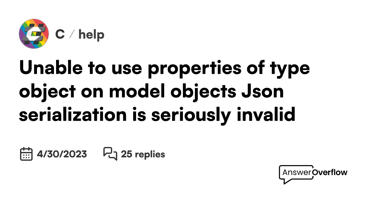 Unable To Use Properties Of Type Object On Model Objects Json Serialization Is Seriously
