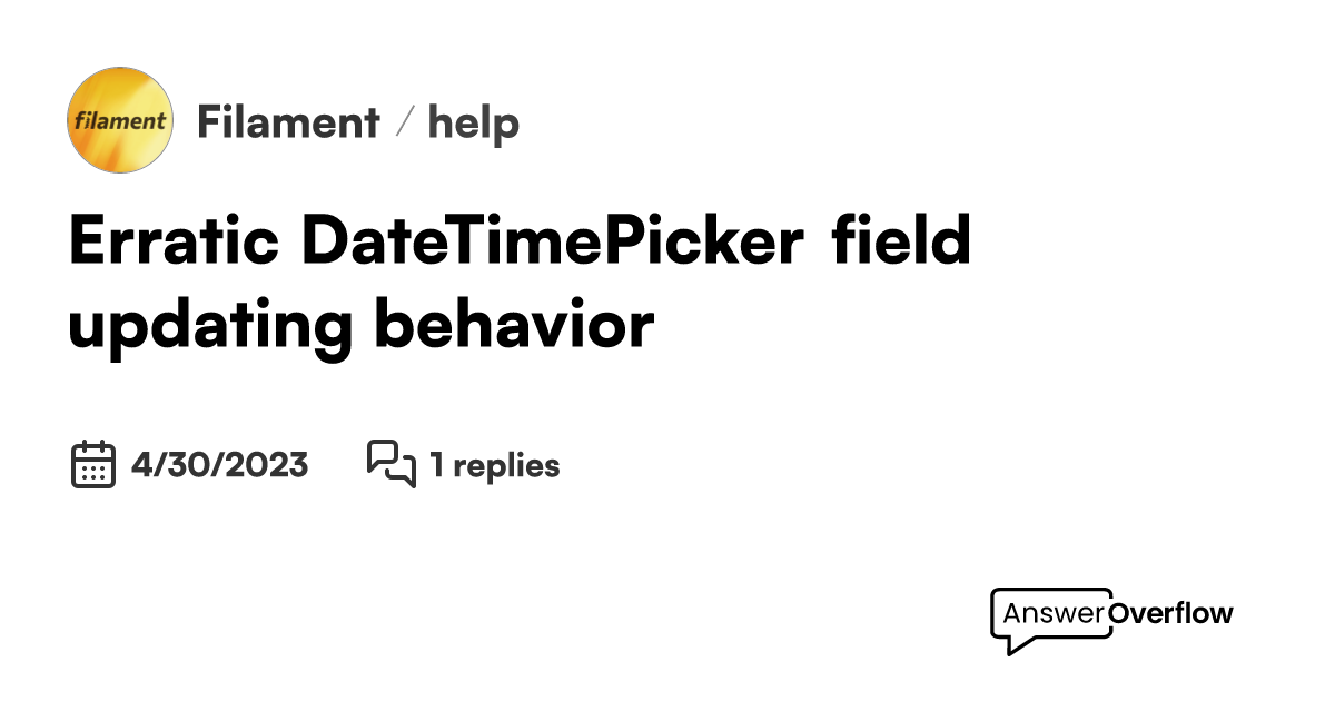 Erratic DateTimePicker field updating behavior - Filament