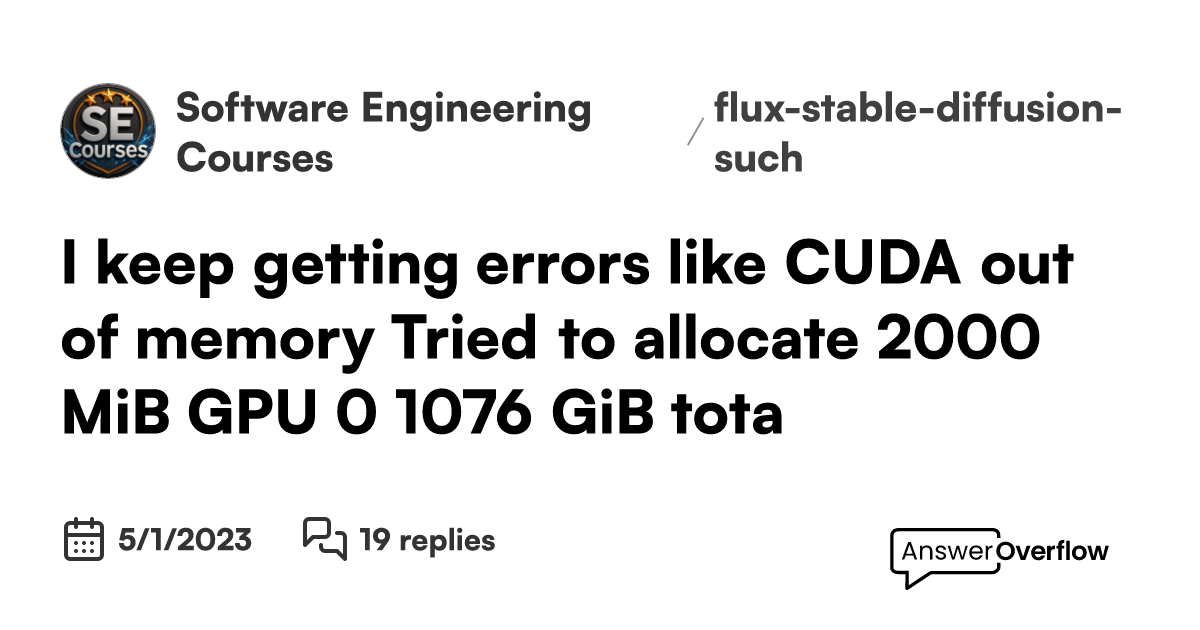I Keep Getting Errors Like Cuda Out Of Memory Tried To Allocate 2000