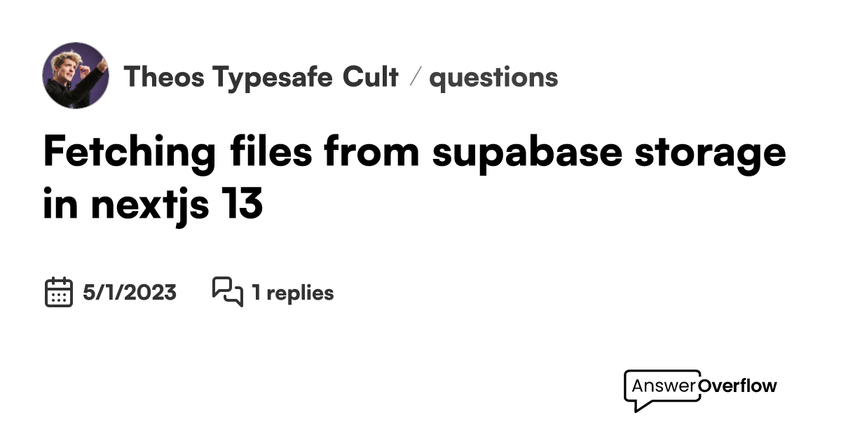 Fetching files from supabase storage in nextjs 13 - Theo's Typesafe Cult