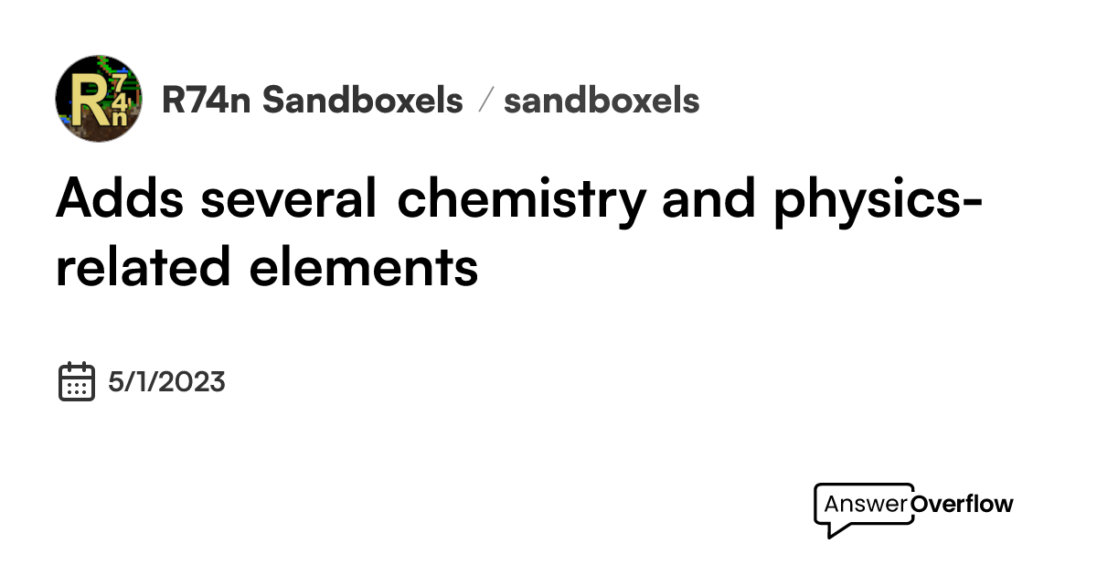 'Adds several chemistry and physics-related elements' - 🚨 R74n / Sandboxels