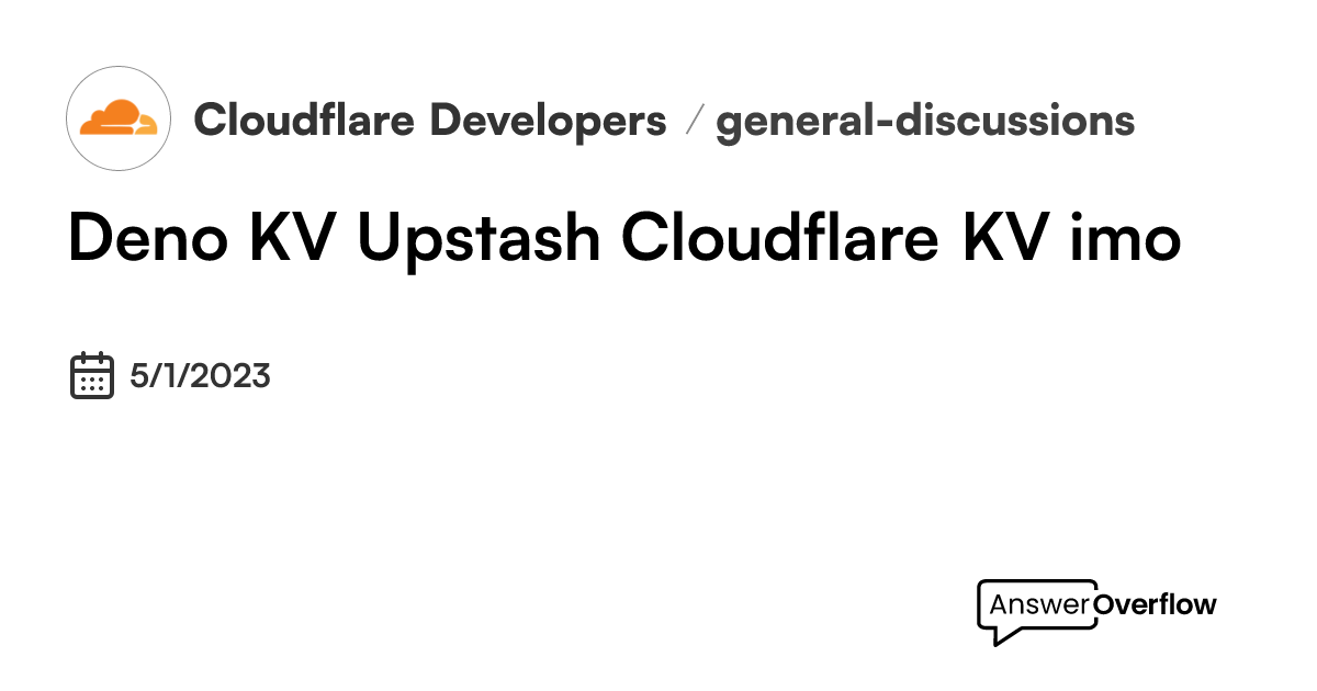 Deno KV > Upstash > Cloudflare KV imo 🙂 - Cloudflare Developers