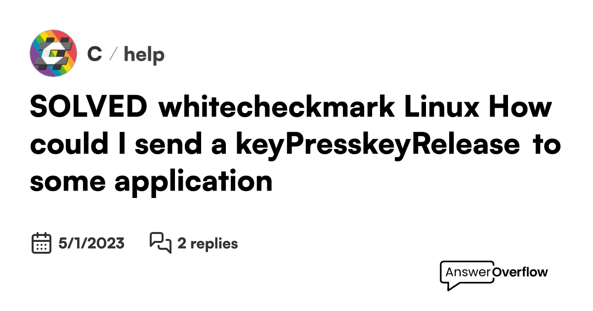 [SOLVED :white_check_mark:] [Linux] How could I send a keyPress/keyRelease to some application ...