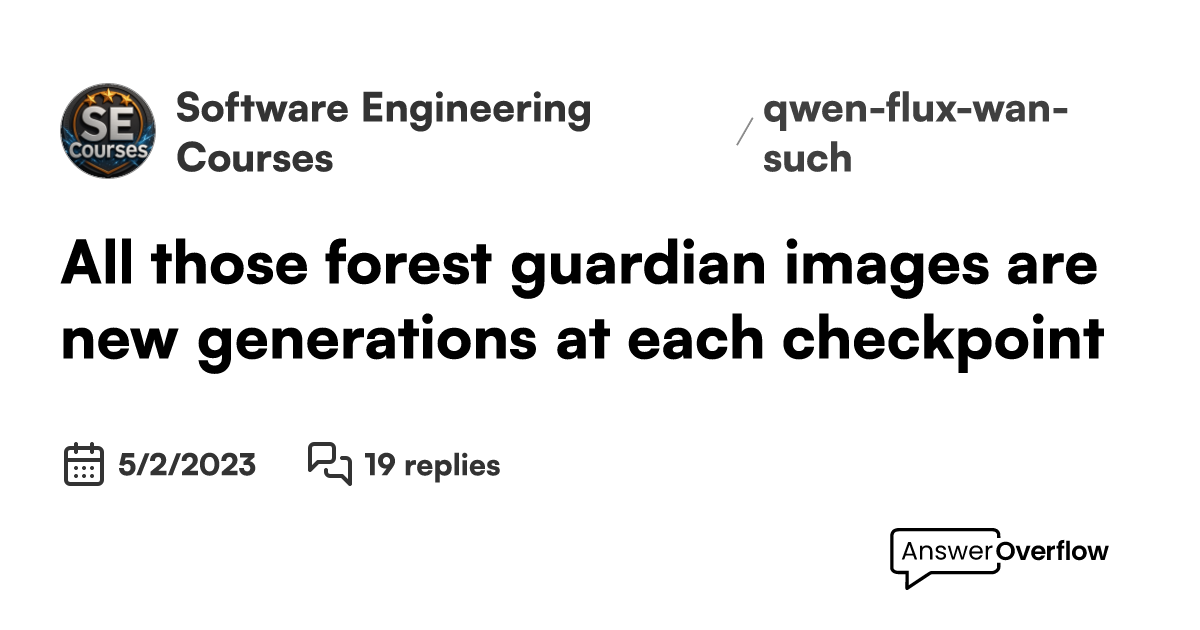 All those "forest guardian" images are new generations at each checkpoint - Software Engineering ...
