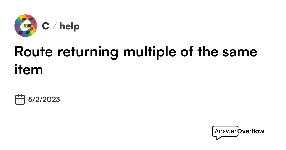 Route returning multiple of the same item. - C#