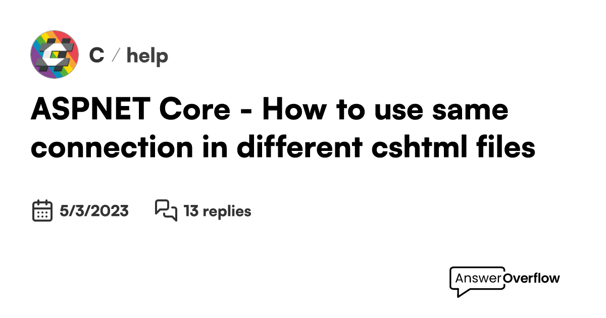 Aspnet Core How To Use Same Connection In Different Cshtml Files C