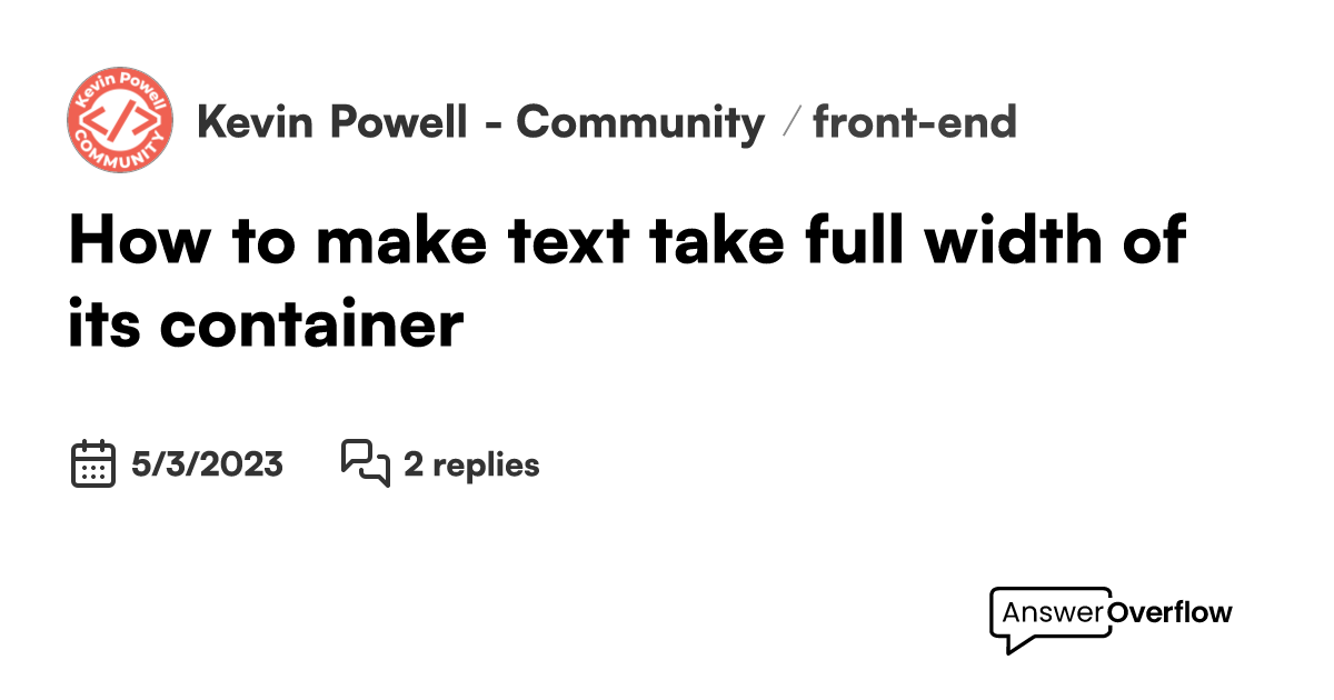 How to make text take full width of it's container? - Kevin Powell - Community