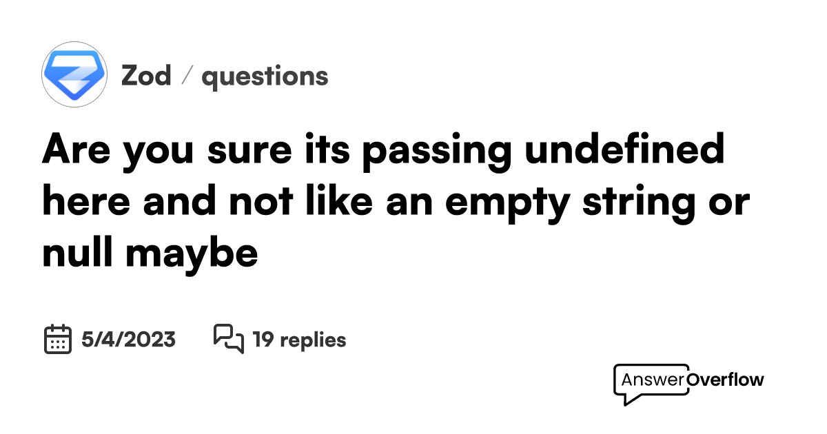 Are you sure it’s passing `undefined` here and not like an empty string or null maybe? - Zod