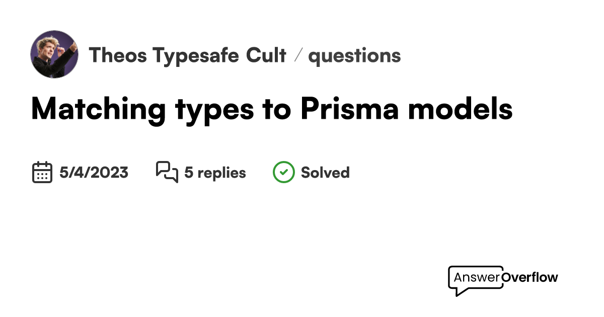 Matching types to Prisma models - Theo's Typesafe Cult