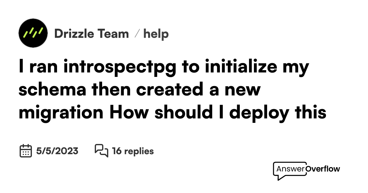 I Ran Introspectpg To Initialize My Schema Then Created A New Migration How Should I Deploy