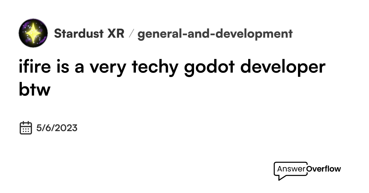 ifire is a very techy godot developer btw - Stardust XR