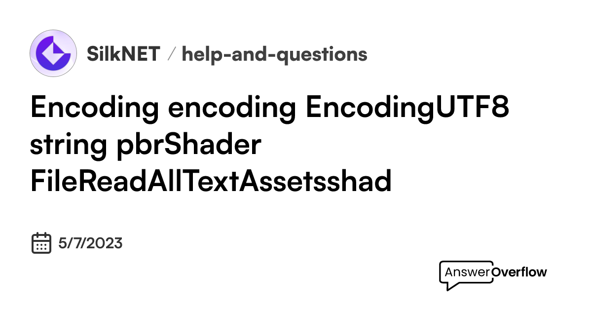 ```Encoding encoding = Encoding.UTF8; string pbrShader = File.ReadAllText("Assets/shaders ...