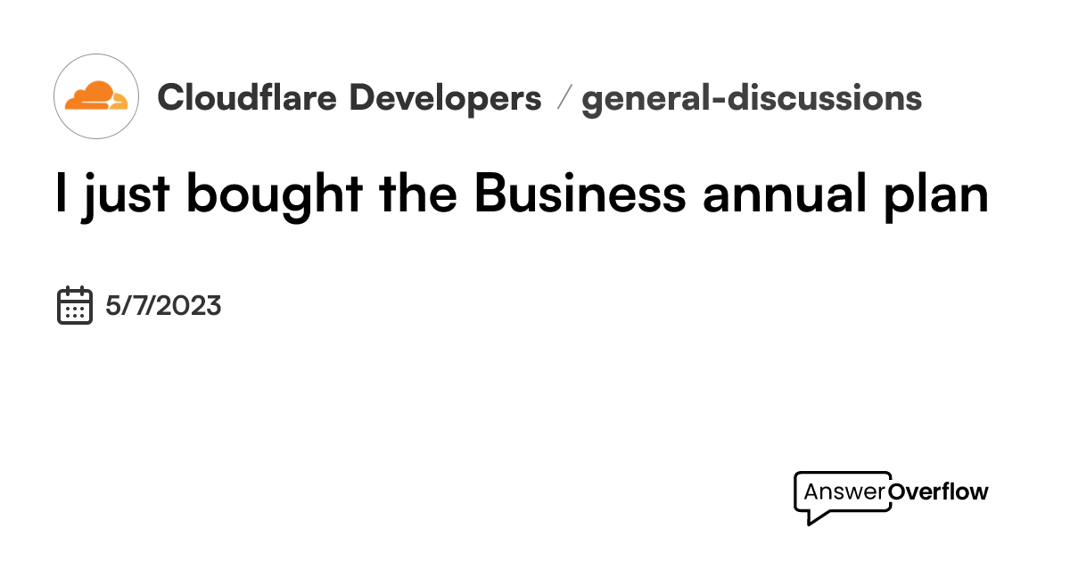 I just bought the Business annual plan - Cloudflare Developers