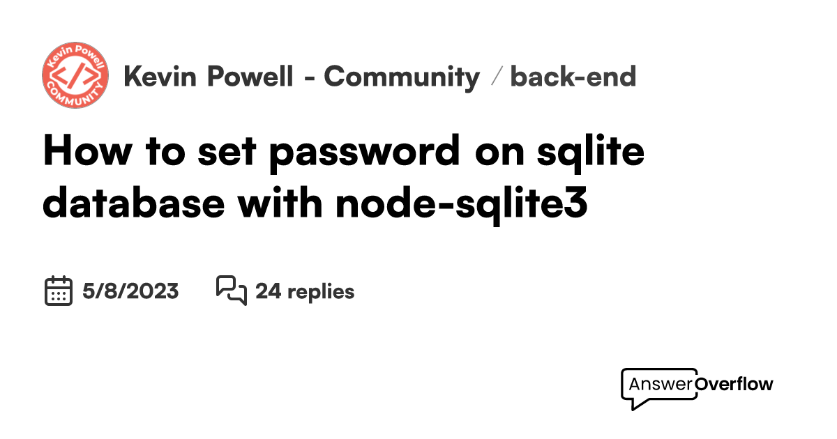 How to set password on sqlite database with node-sqlite3 - Kevin Powell - Community