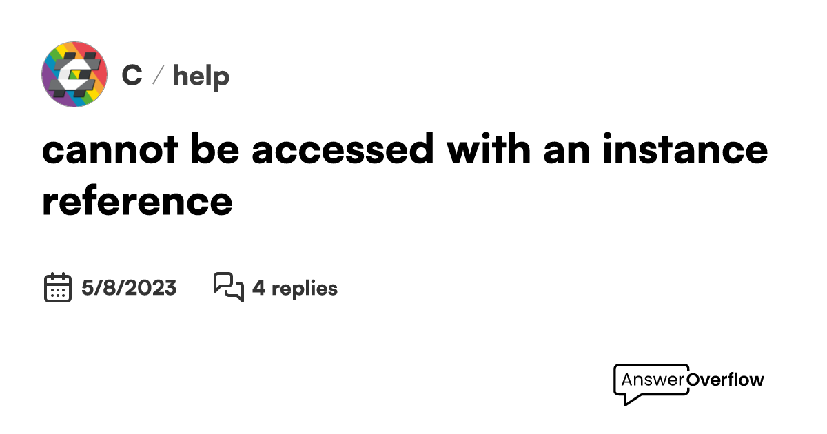 cannot be accessed with an instance reference - C#