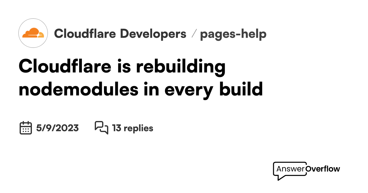Cloudflare is rebuilding node_modules in every build - Cloudflare Developers