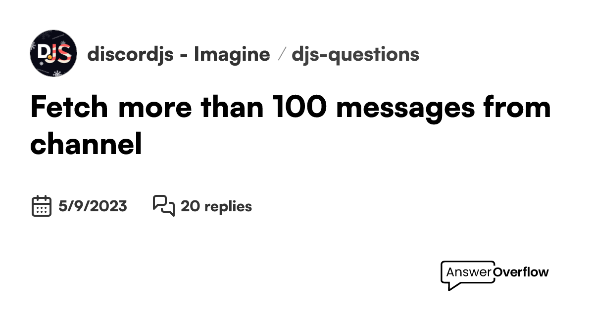 Fetch more than 100 messages from channel - discord.js - Imagine an app