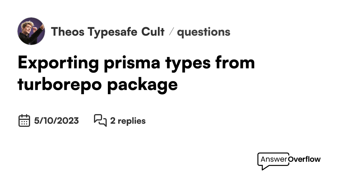 Exporting prisma types from turborepo package - Theo's Typesafe Cult