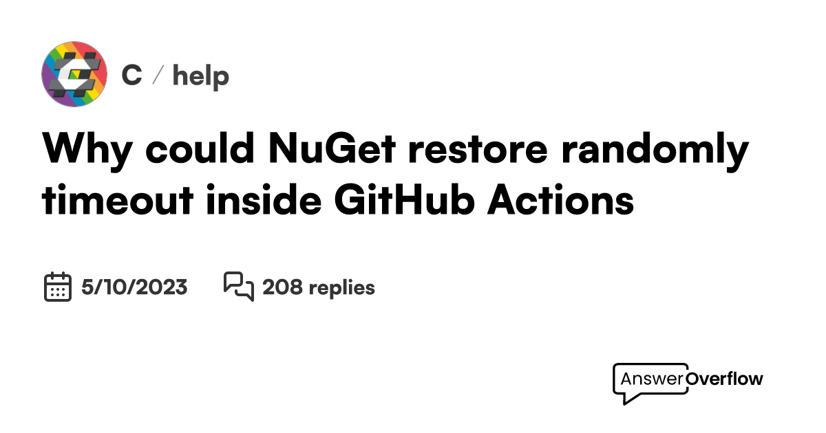 Why could NuGet restore randomly timeout inside GitHub Actions? - C#