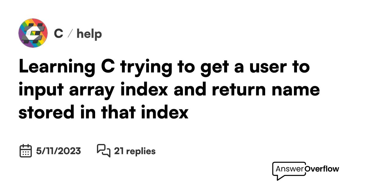 Learning C#, trying to get a user to input array index and return name stored in that index - C#