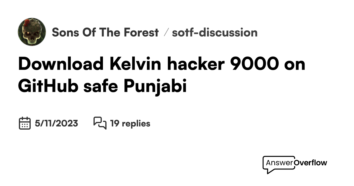 Download Kelvin hacker 9000 on GitHub (safe Punjabi) - Sons Of | The Forest