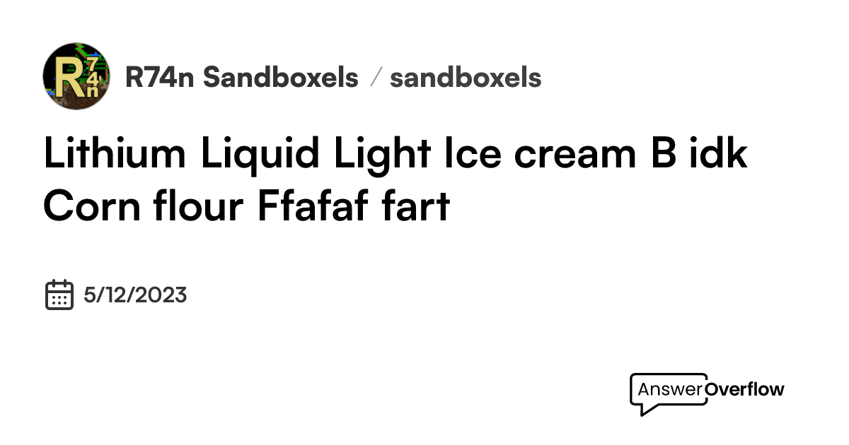 Lithium Liquid Light Ice cream B idk Corn flour Ffafaf fart 💨 - 🚨 R74n ...