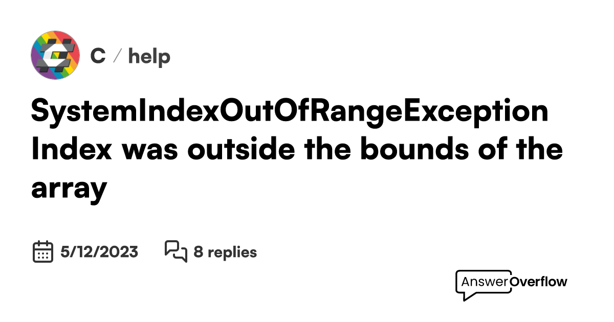 System.IndexOutOfRangeException: 'Index was outside the bounds of the array.' - C#