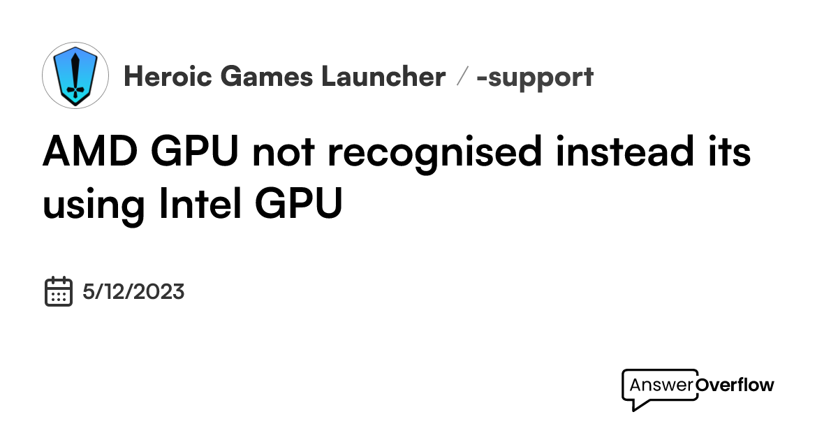 AMD GPU not recognised instead it's using Intel GPU - Heroic Games Launcher
