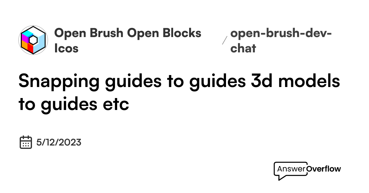 Snapping guides to guides, 3d models to guides etc. - Open Brush, Open Blocks, Icosa Gallery