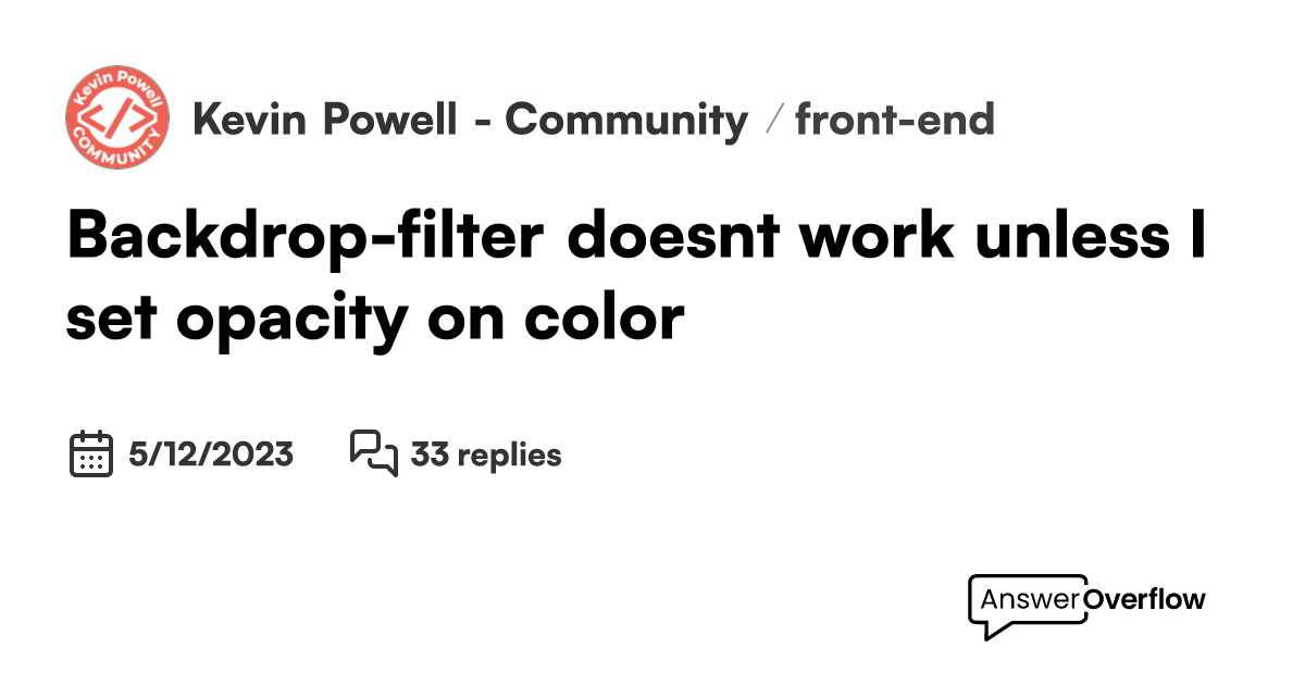 Backdrop-filter doesn't work unless I set opacity on color - Kevin Powell - Community