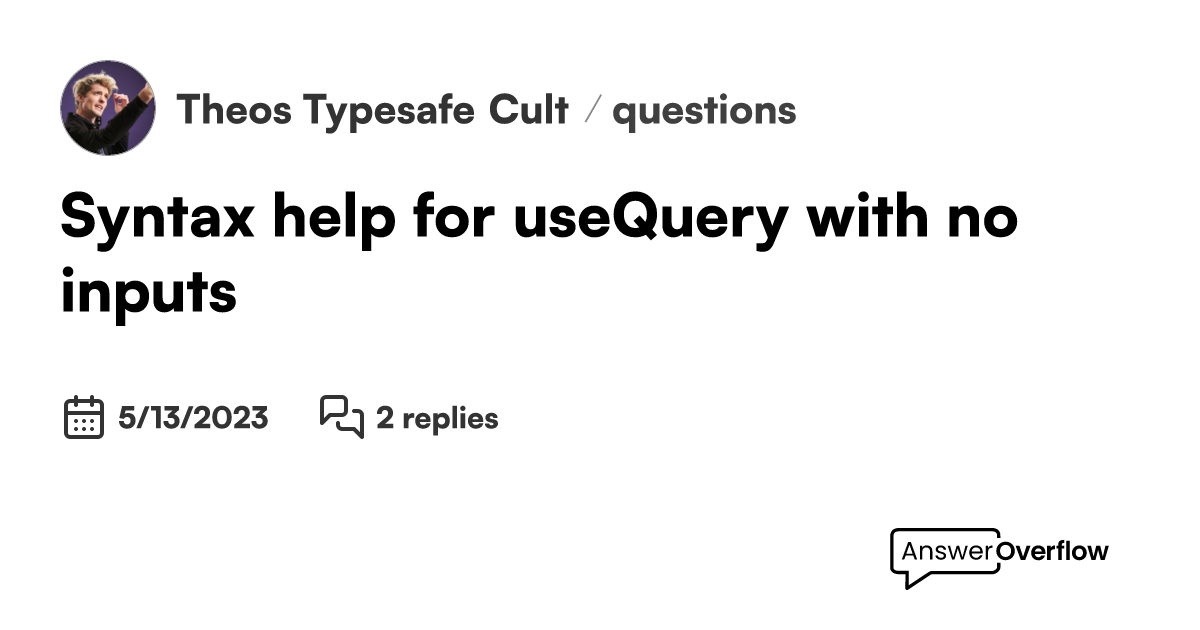 Syntax Help For Usequery With No Inputs Theos Typesafe Cult