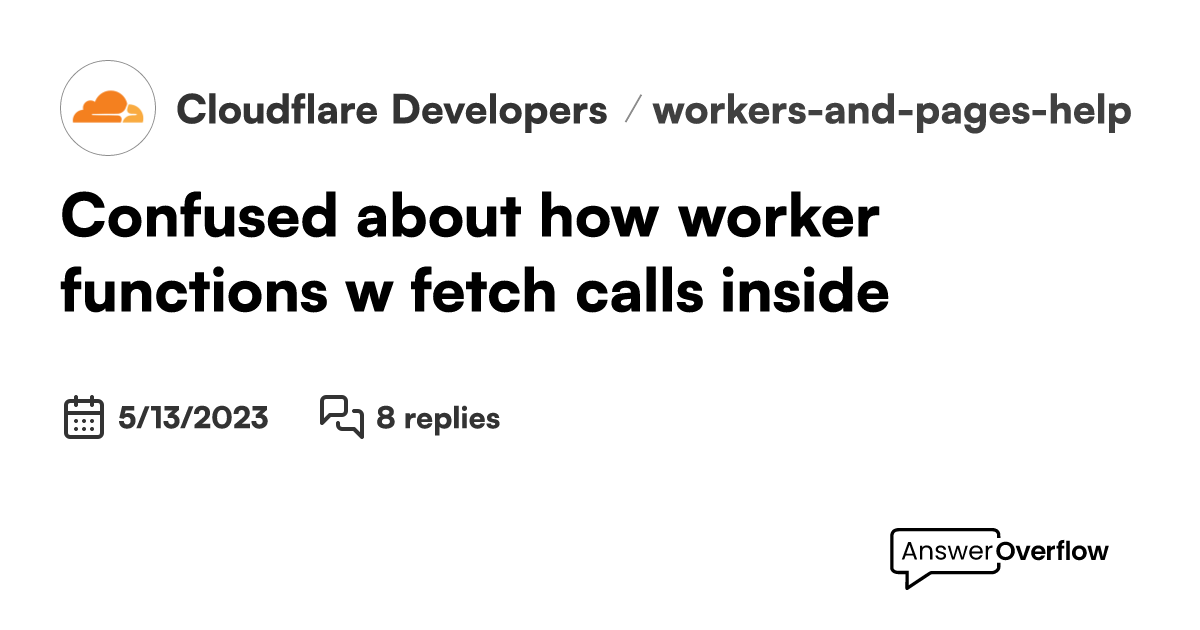 Confused about how worker functions w/ fetch calls inside - Cloudflare Developers