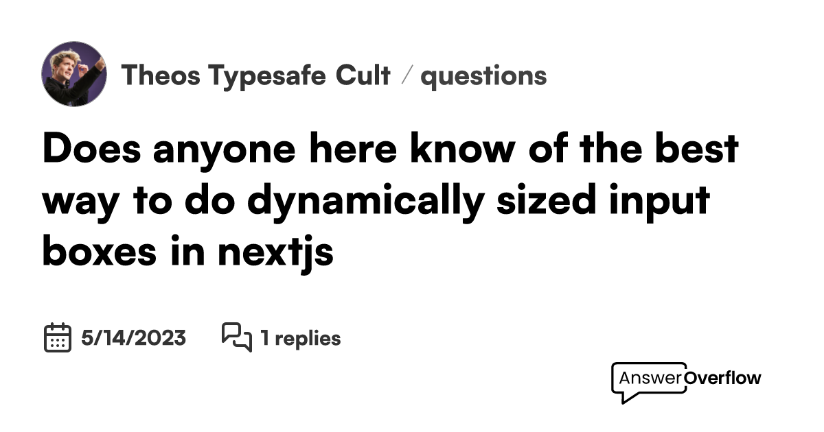 Does Anyone Here Know Of The Best Way To Do Dynamically Sized Input Boxes In Nextjs Theos