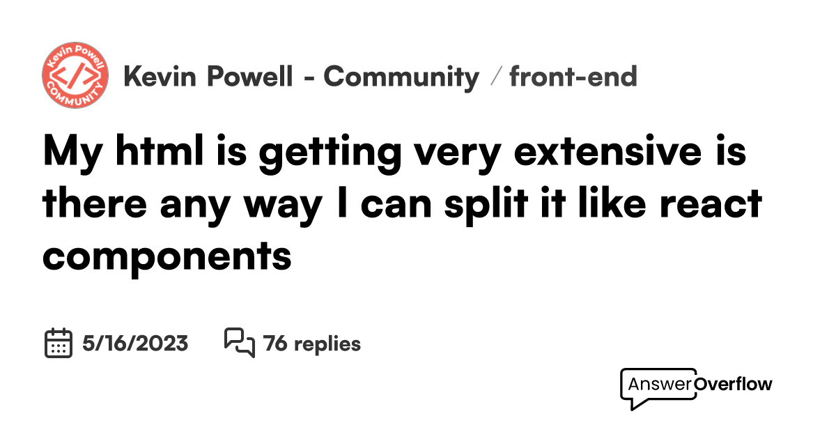 My Html Is Getting Very Extensive Is There Any Way I Can Split It Like React Components Kevin