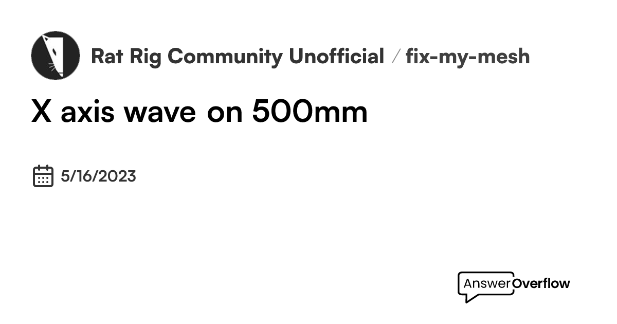 X axis wave on 500mm - Rat Rig Community [Unofficial]
