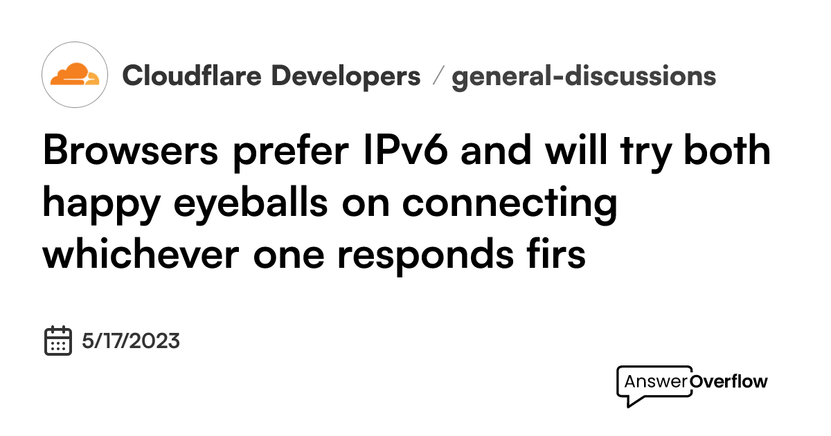 Browsers prefer IPv6, and will try both (happy eyeballs) on connecting ...