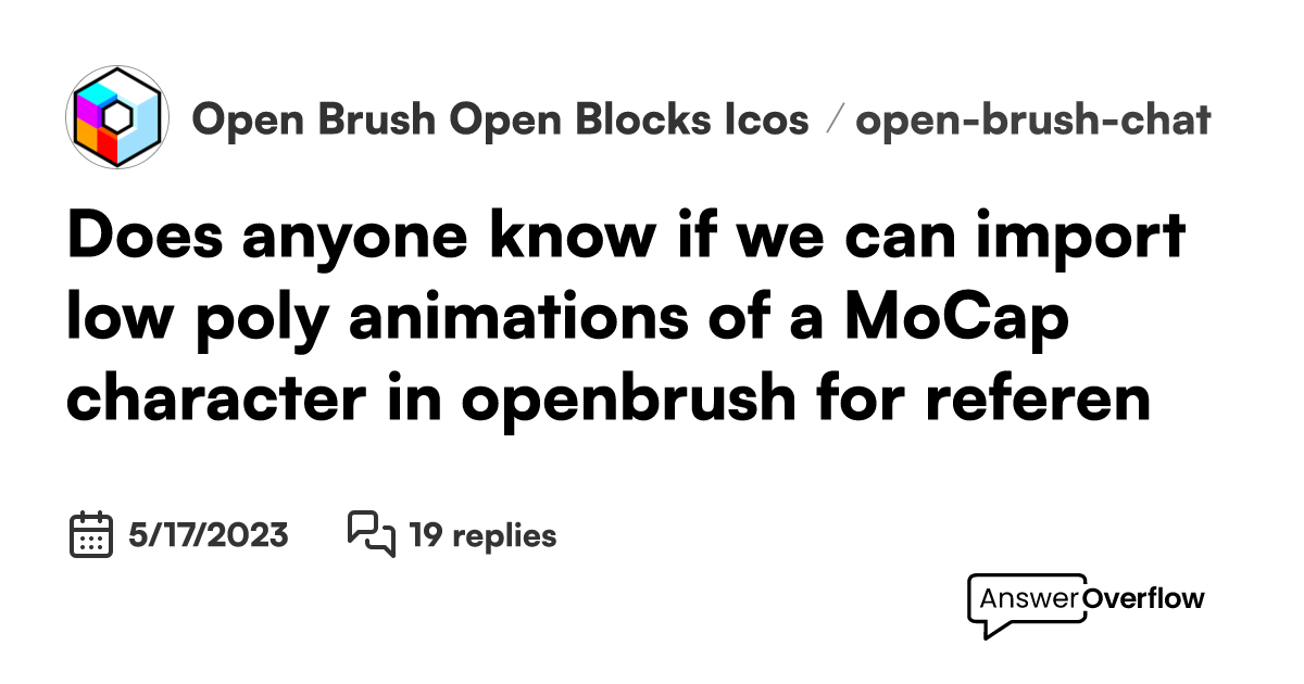 Does anyone know if we can import low poly animations of a MoCap character in openbrush for ...