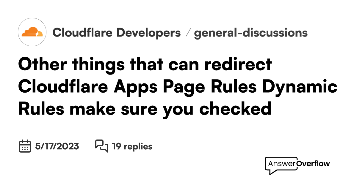 Other things that can redirect: Cloudflare Apps, Page Rules / Dynamic Rules (make sure you ...