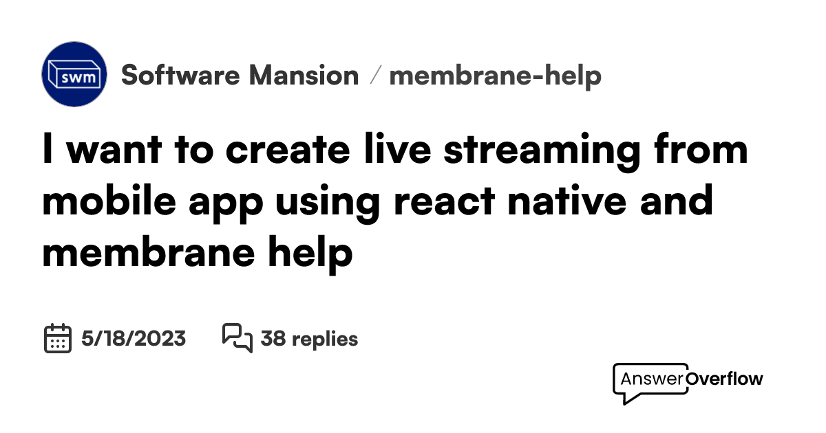 I want to create live streaming from mobile app using react native and membrane #help - Software ...