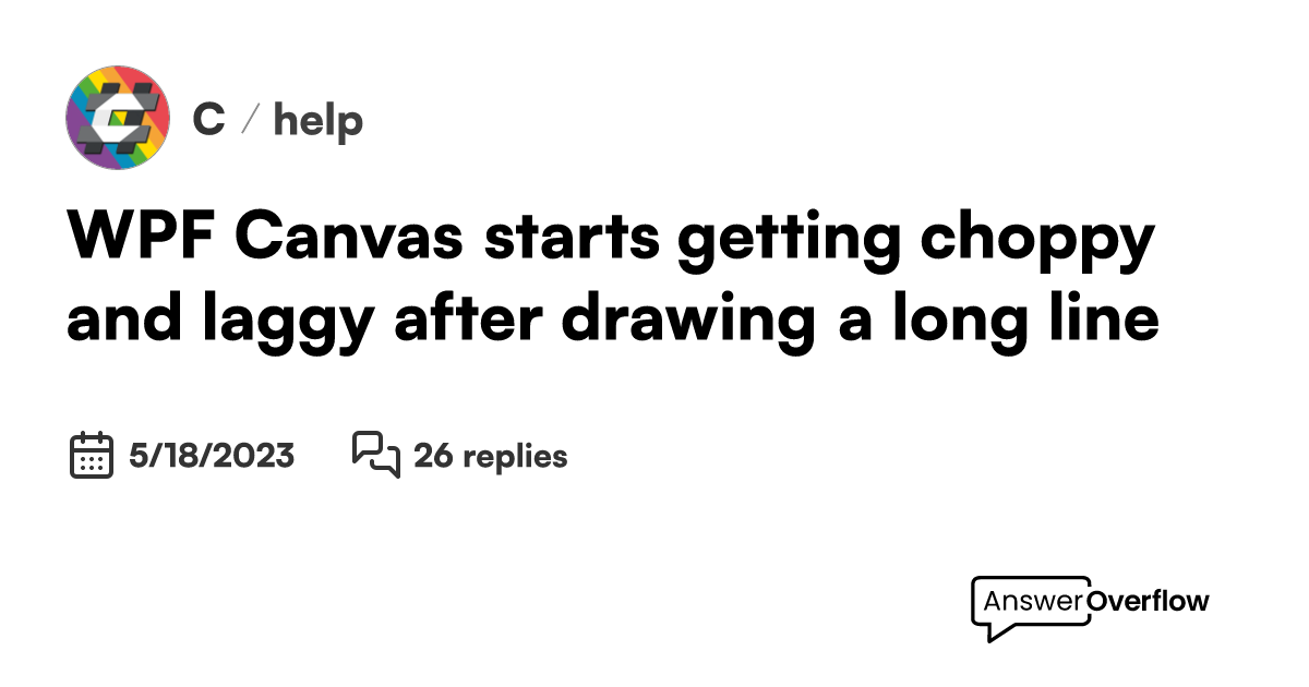 WPF Canvas starts getting choppy and laggy after drawing a long line - C#
