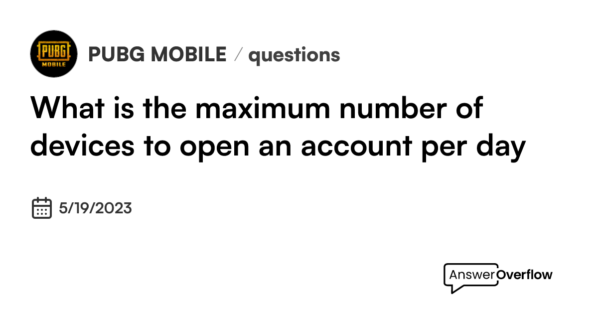 What is the maximum number of devices to open an account per day ...