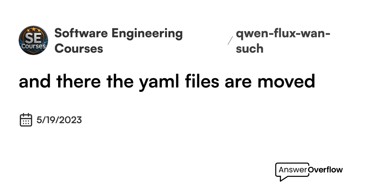 and there the .yaml files are moved? - Software Engineering Courses (SECourses)