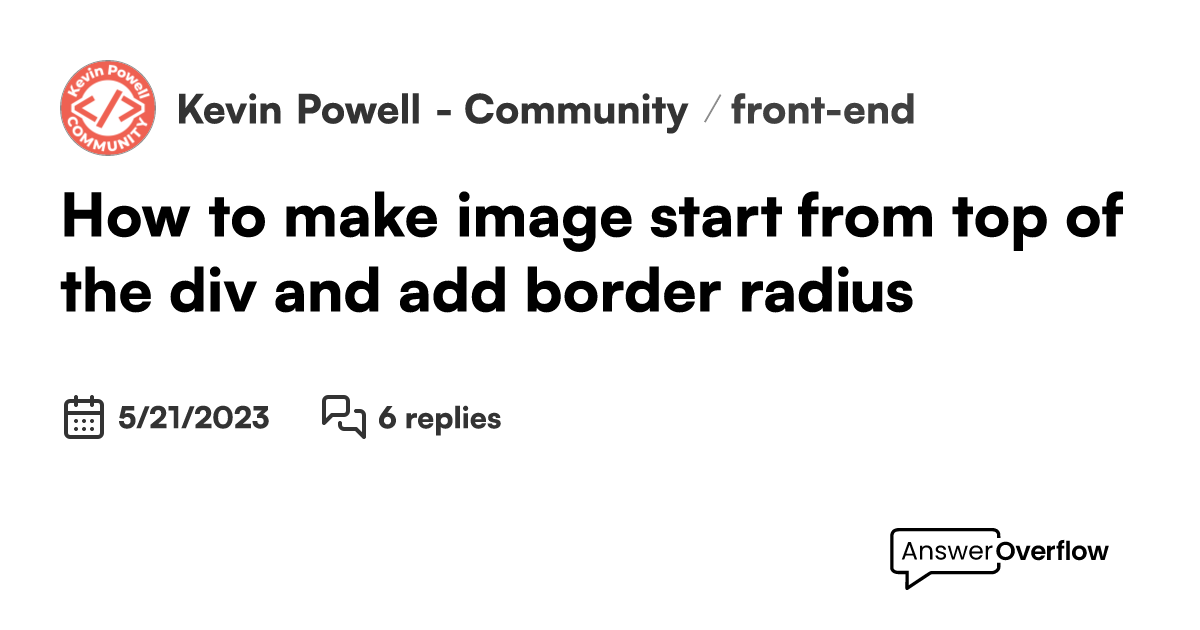 How to make image start from top of the div and add border radius? - Kevin Powell - Community