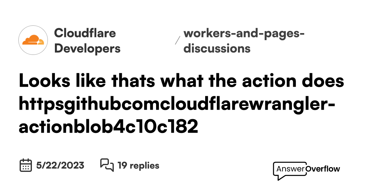Looks like that’s what the action does: https://github.com/cloudflare/wrangler-action/blob ...