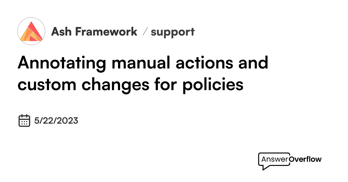 Annotating manual actions and custom changes for policies - Ash Framework