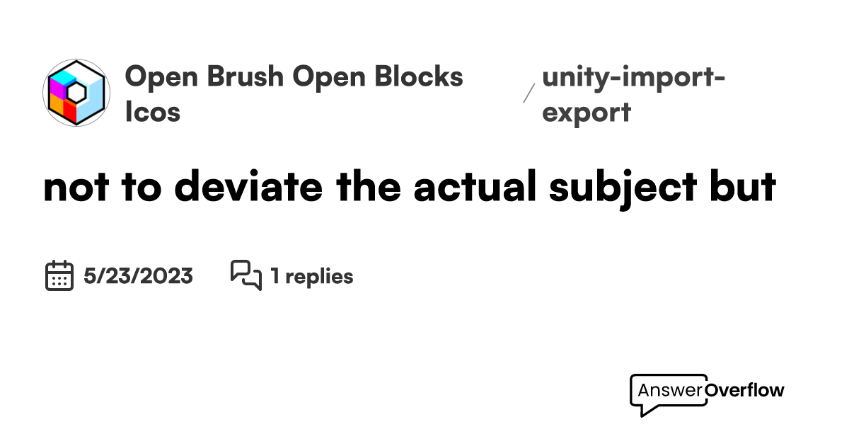 not to deviate the actual subject but - Open Brush, Open Blocks, Icosa Gallery