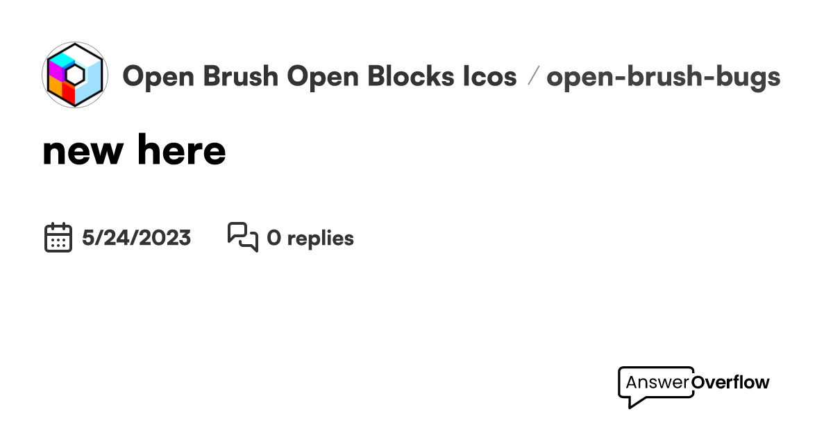 new here - Open Brush, Open Blocks, Icosa Gallery