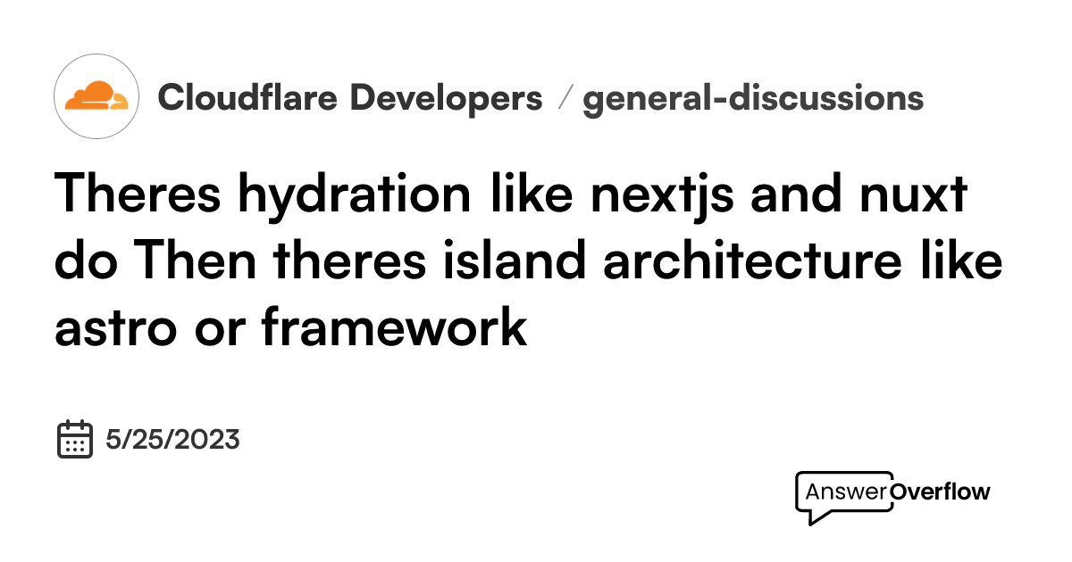 Theres hydration like next.js and nuxt do. Then theres island architecture like astro, or ...