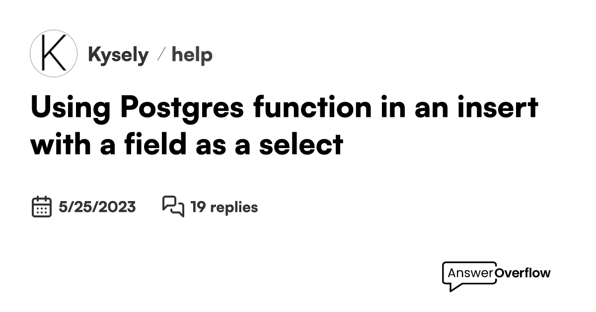 Using Postgres function in an insert with a field as a select - Kysely