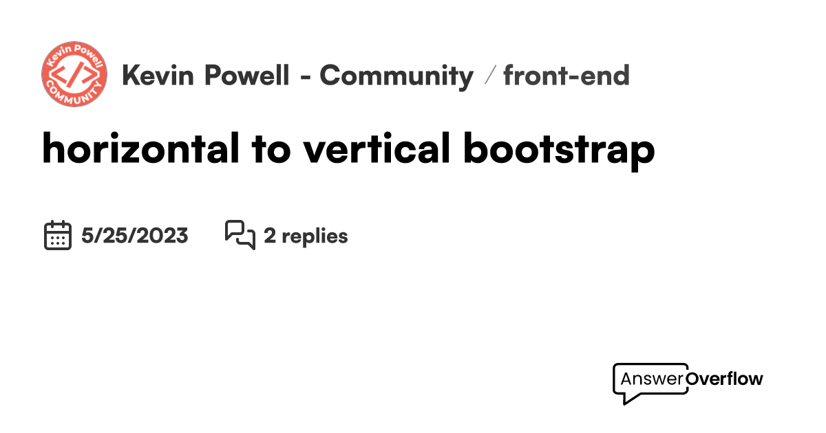 horizontal to vertical bootstrap - Kevin Powell - Community